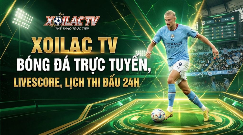 Xoilac TV Trực Tiếp Bóng Đá Xôi Lạc #1, Link Xem Bóng Đá VN